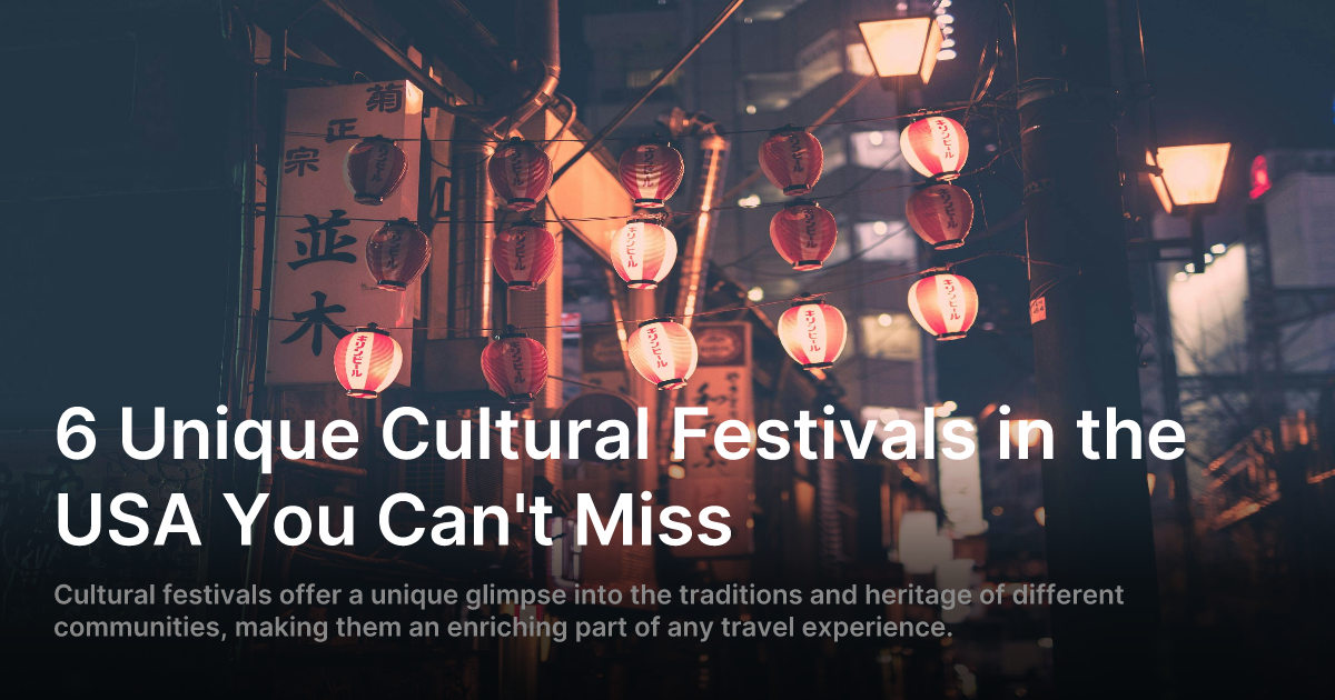 6 Unique Cultural Festivals in the USA You Can't Miss